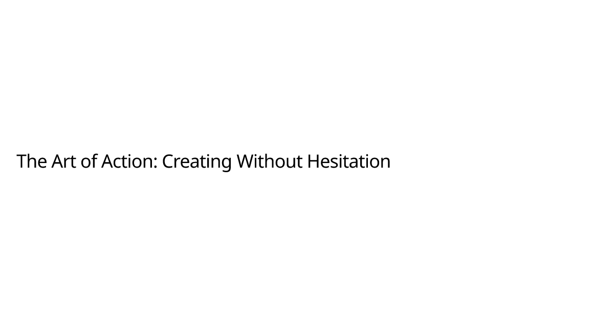 The Art of Action: Creating Without Hesitation | Jeremy Meissner